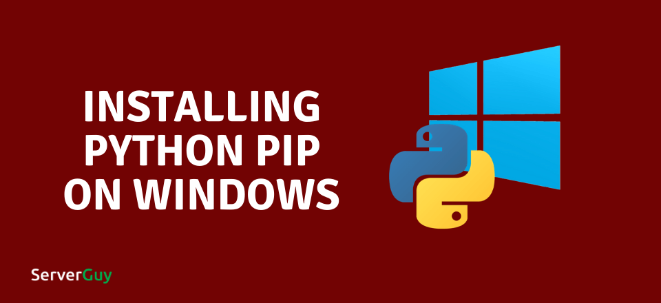 How To Install PIP On Windows In 4 Quick Steps ServerGuy